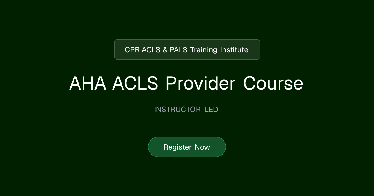 AHA ACLS Provider Course | CPR ACLS & PALS Training Institute