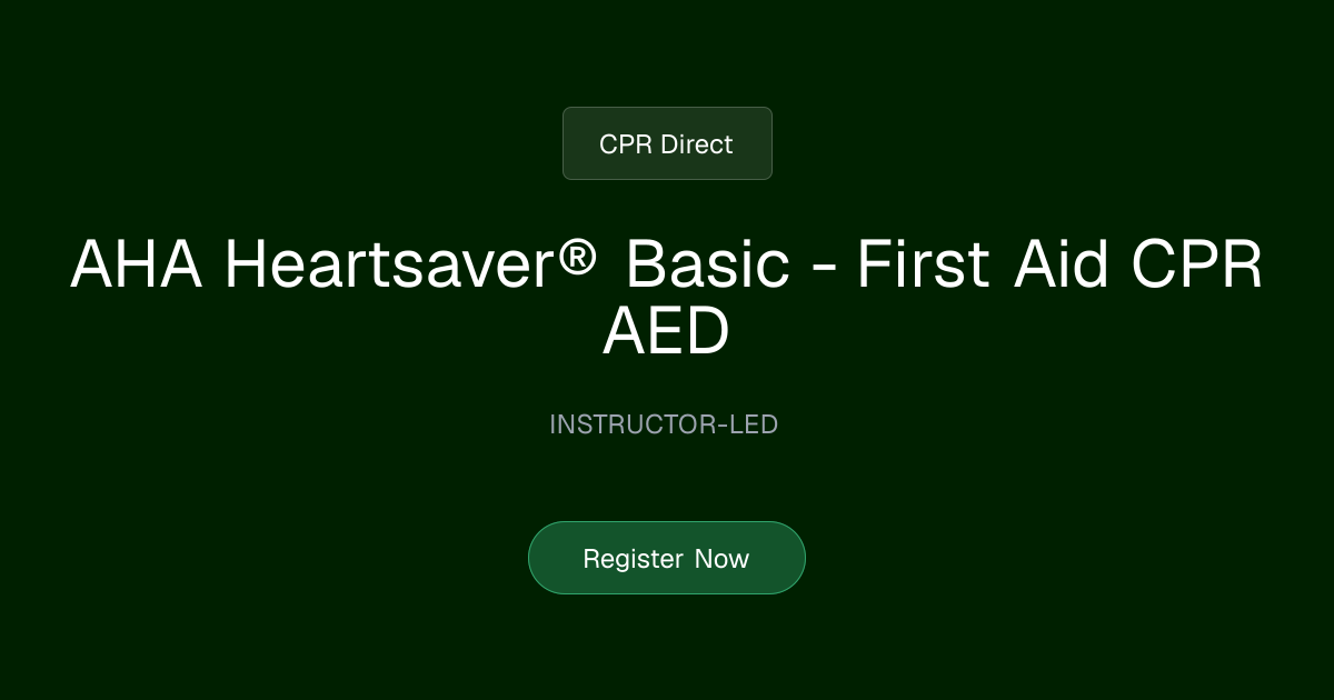 AHA Heartsaver® Basic - First Aid CPR AED | CPR Direct