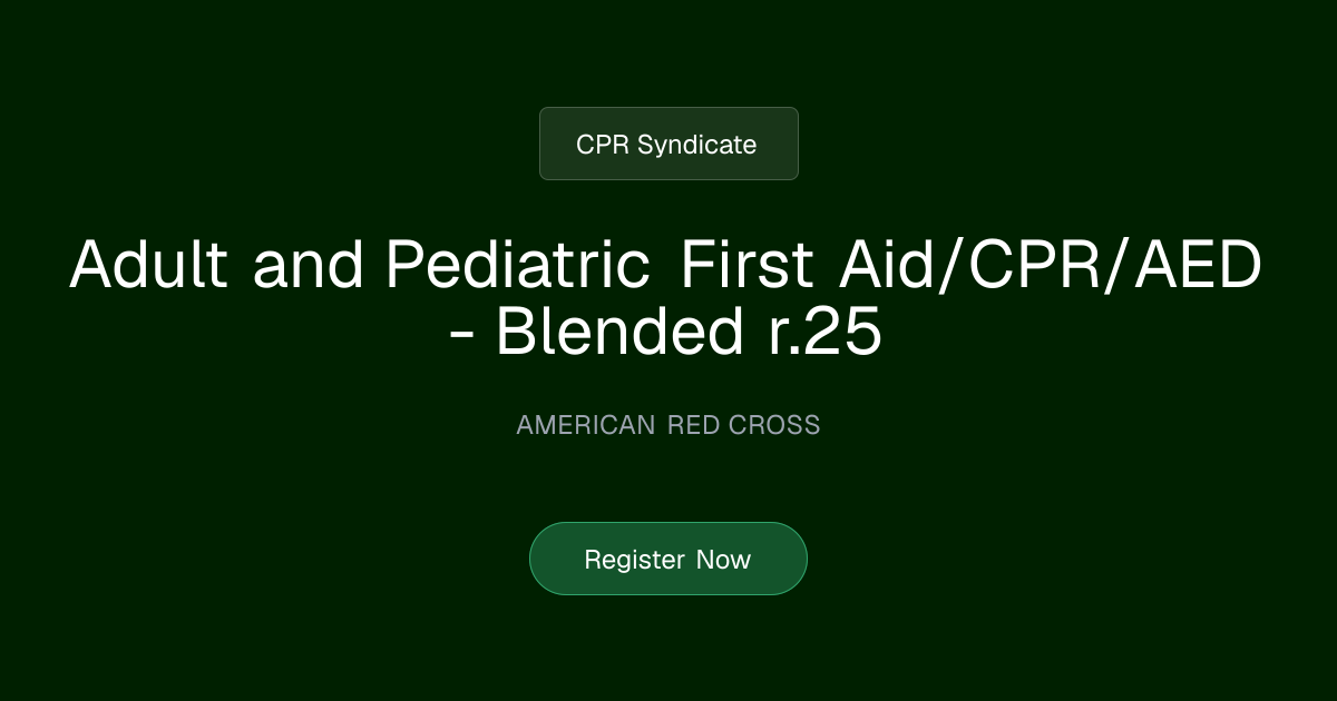 ARC Adult and Pediatric First Aid/CPR/AED - Blended r.25 | CPR Syndicate