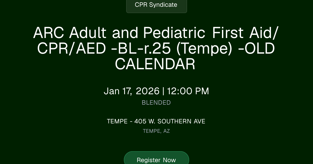 ARC Adult and Pediatric First Aid/CPR/AED -BL-r.25 (Tempe) -OLD ...