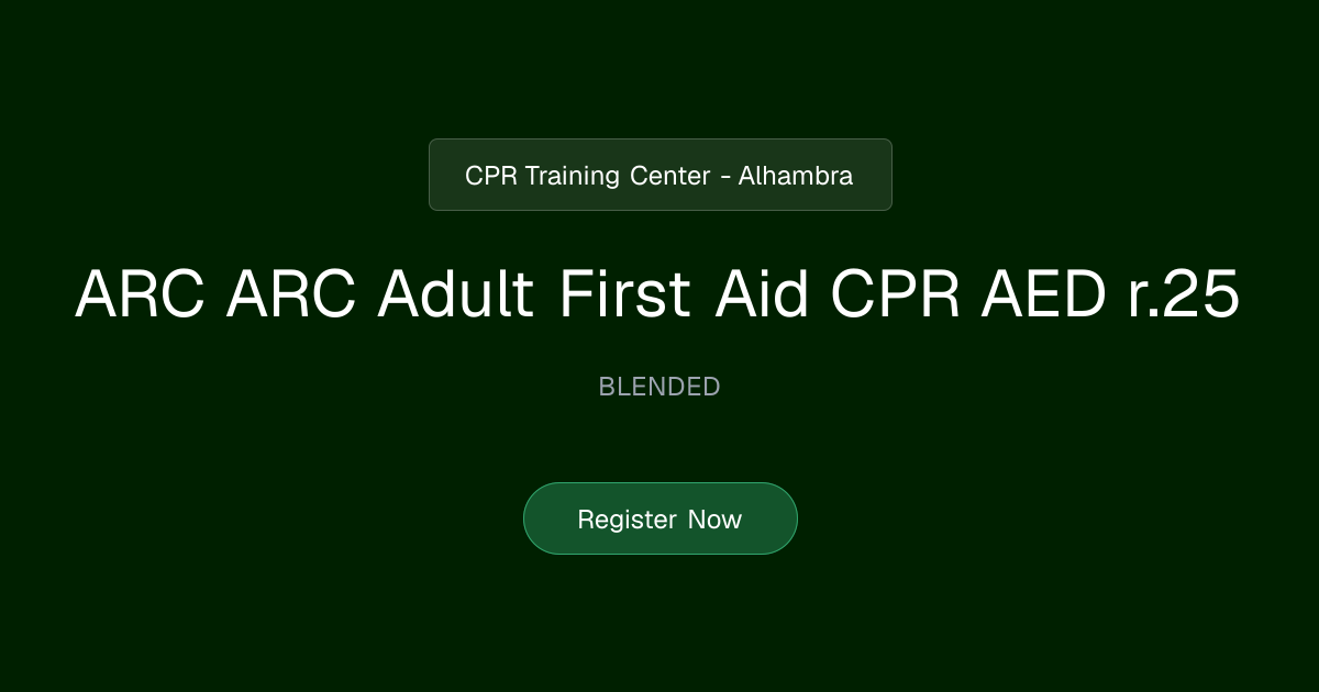 ARC ARC Adult First Aid CPR AED r.25 | CPR Training Center - Alhambra