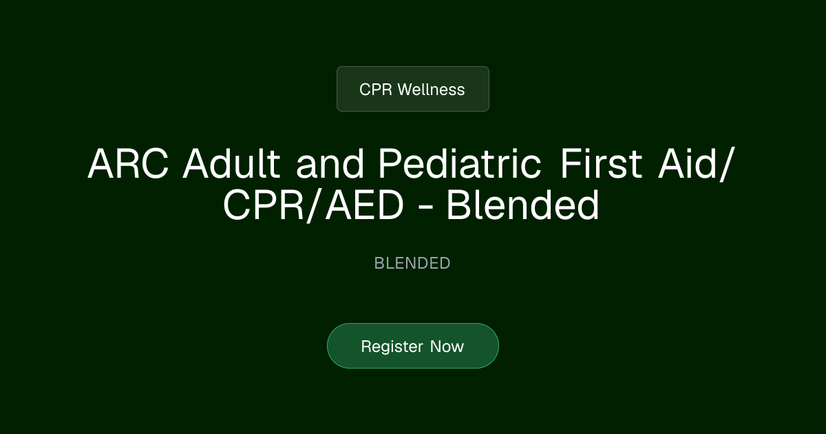 ARC Adult and Pediatric First Aid/CPR/AED - Blended | CPR Wellness