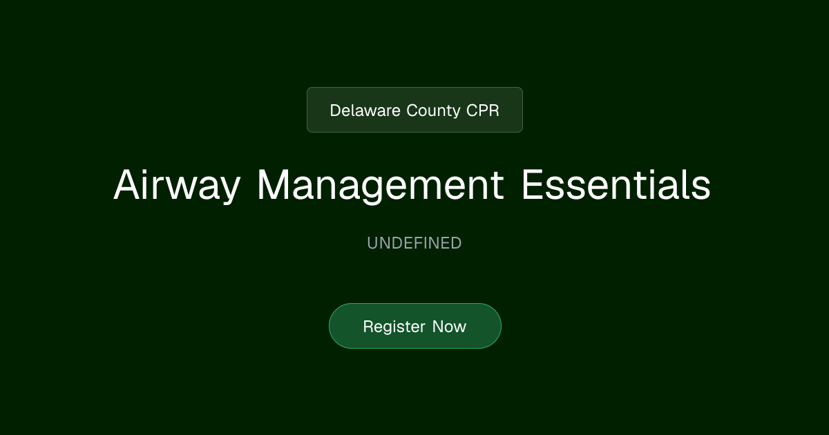Airway Management Essentials | Delaware County CPR